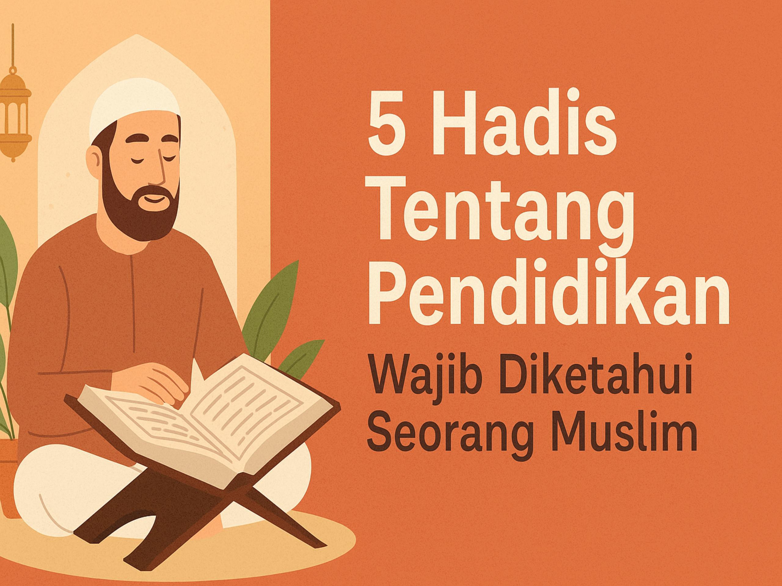 5 Hadist Tentang Pendidikan Wajib Diketahui Seorang Muslim